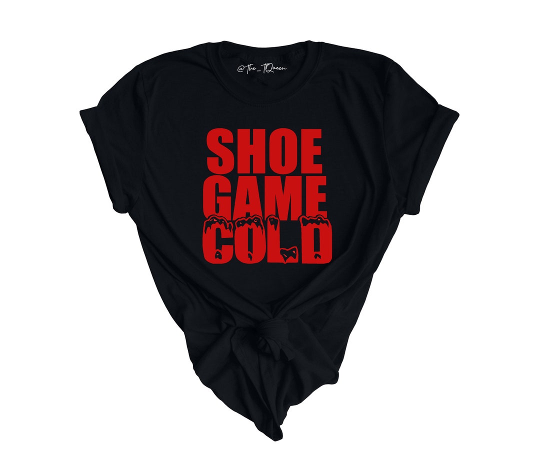 Shoe Game Cold T-shirt, Black Shirt, Sneakerhead Shirt, Streetwear, Hip ...