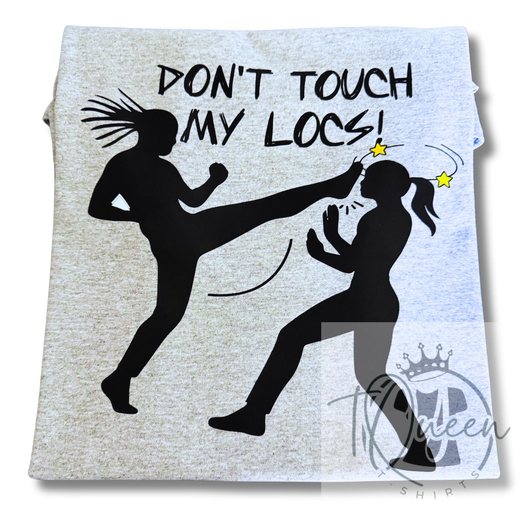 Don't Touch My Locs, Shirt, Loc Shirt, Locs Shirt, Loc'd Tee, Loc'd T ...