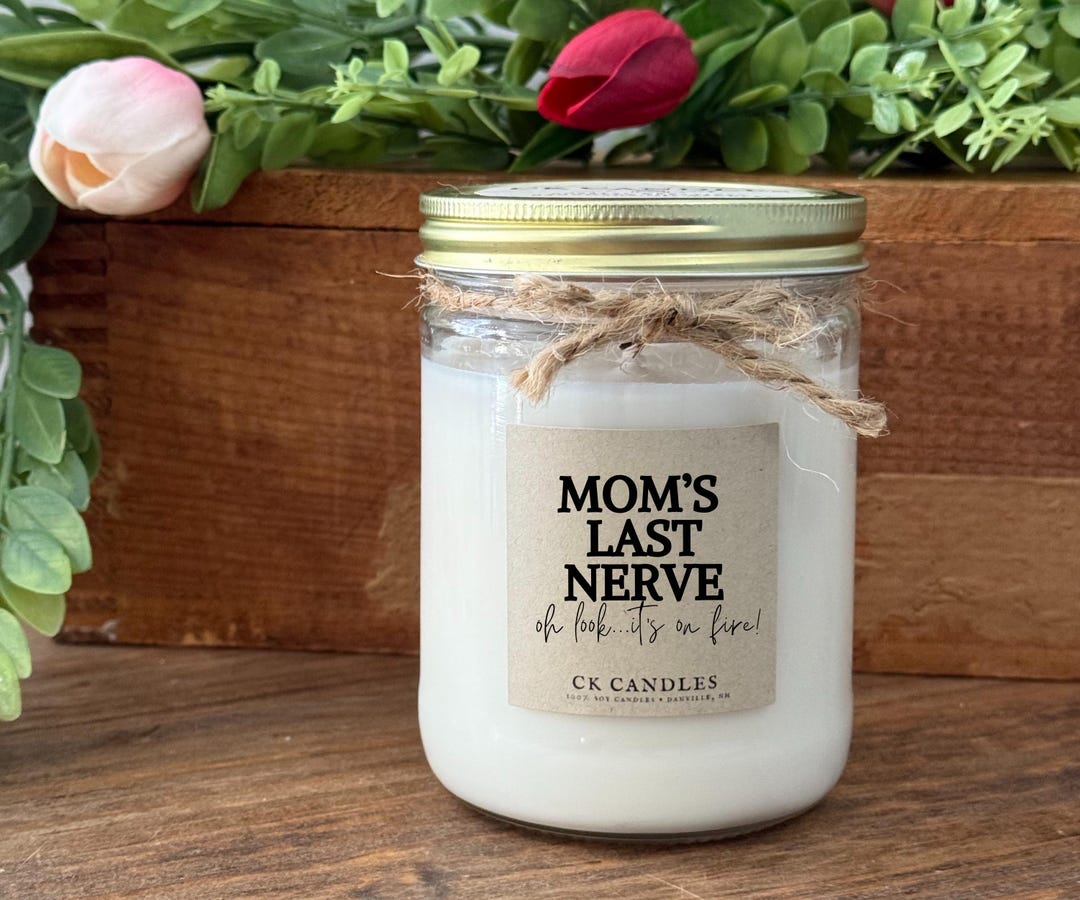 Mom's Last Nerve Candle – 16oz Soy Wax – Funny Mother's Day Gift ...