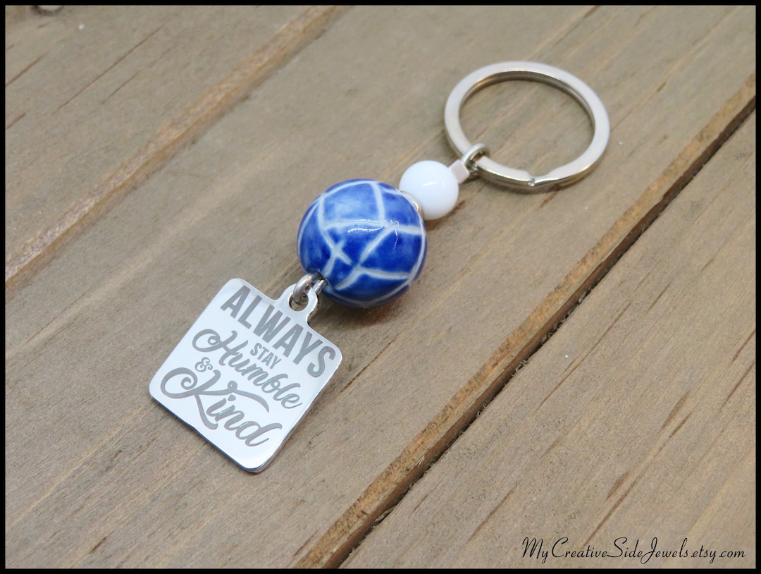 Always Stay Humble and Kind Key Chain, Unisex Gift, Blue and White Key ...