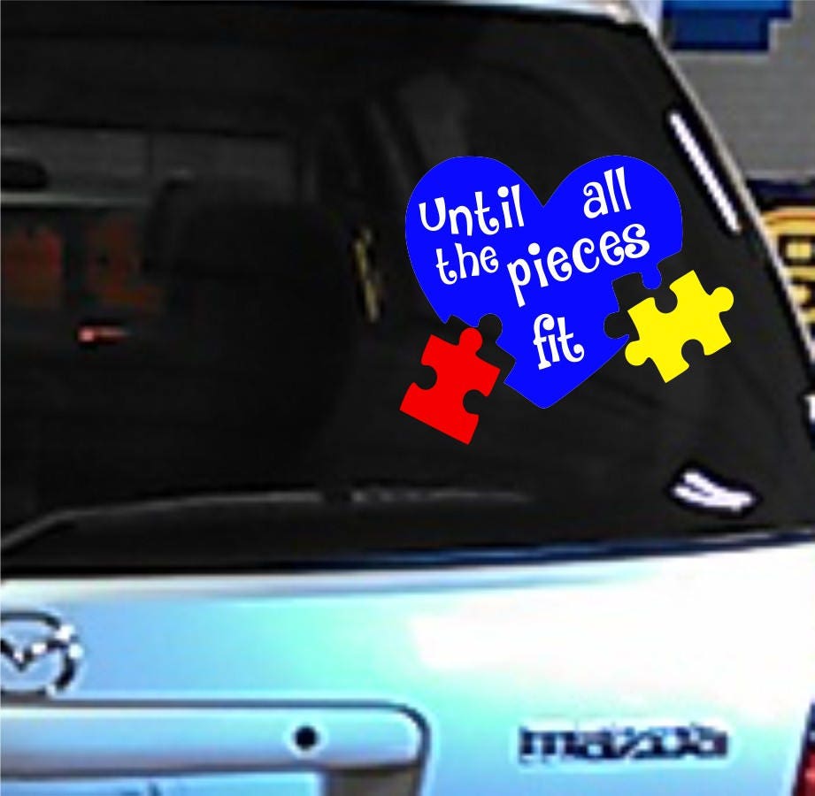 Autism Awareness - Until All the Pieces Fit - Heart Puzzle Piece Car ...