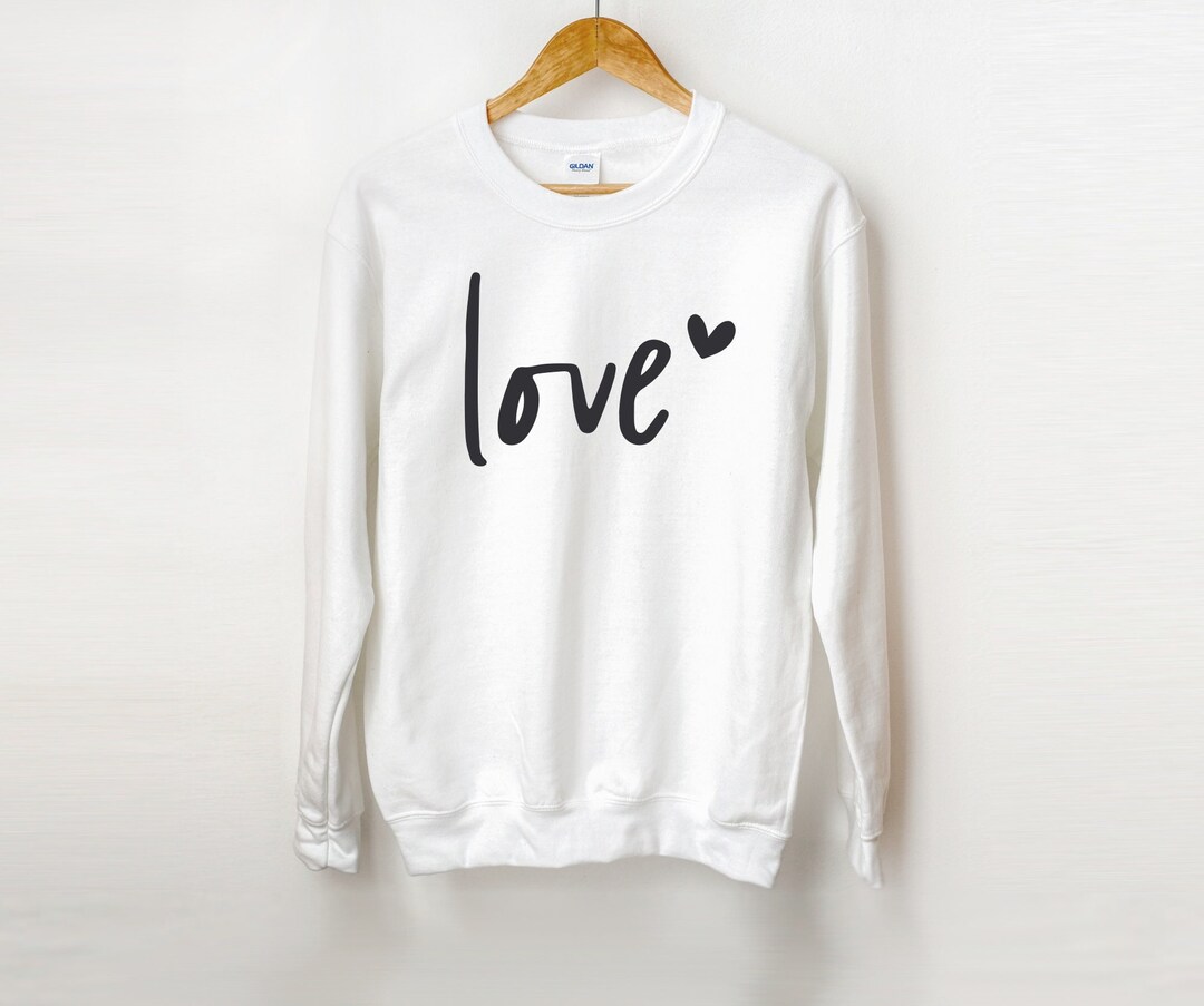 Love Sweatshirt Love Shirt Valentine's Shirt - Etsy
