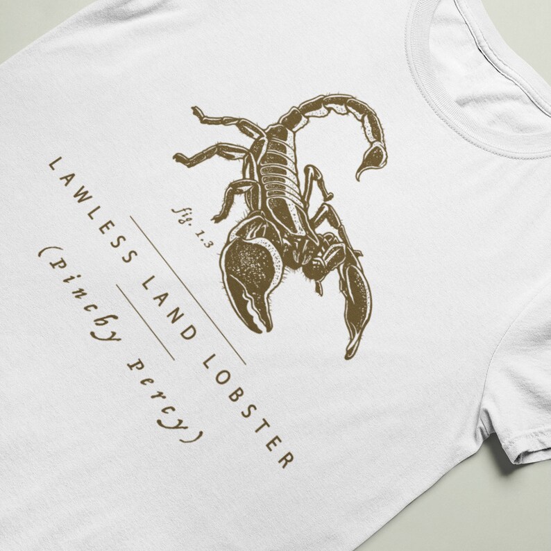Scorpion T-shirt - AKA Lawless Land Lobster (pinchy Percy) Funny ...