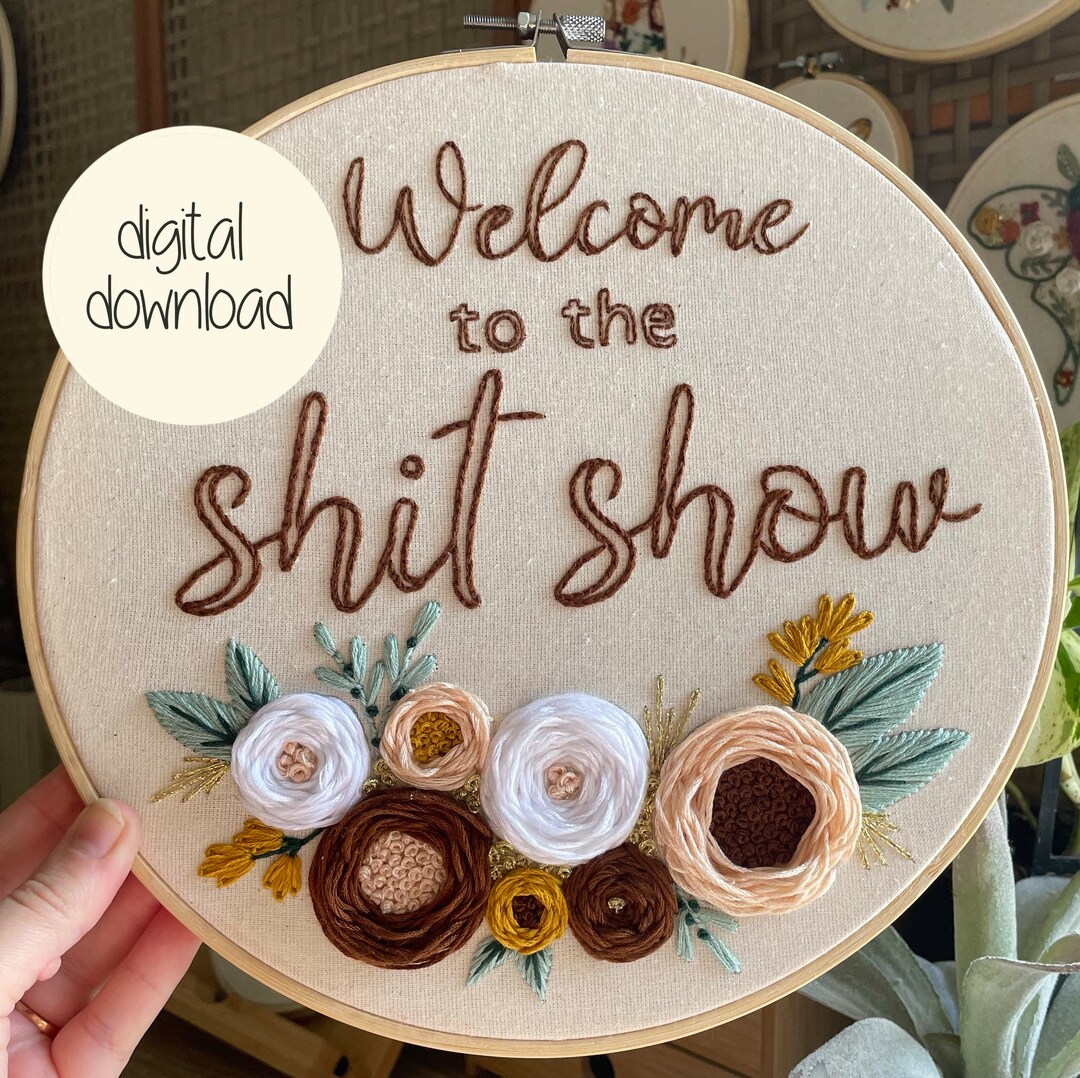 Welcome to the Shit Show Embroidery Digital Download/pdf Pattern ...