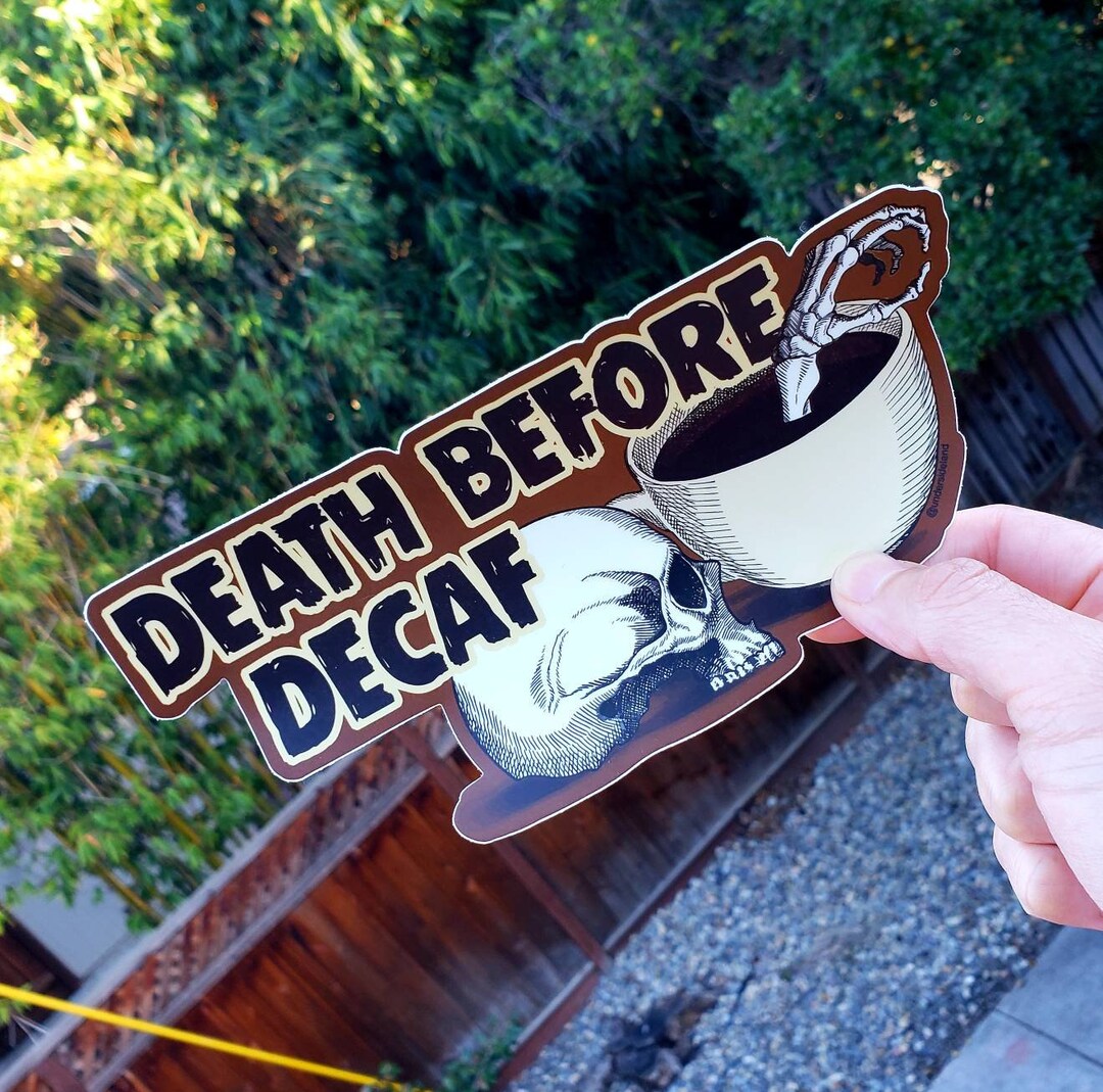 Sticker Gift X Coffee Lovers Death Before Decaf Original Designs 6.5x 3 ...