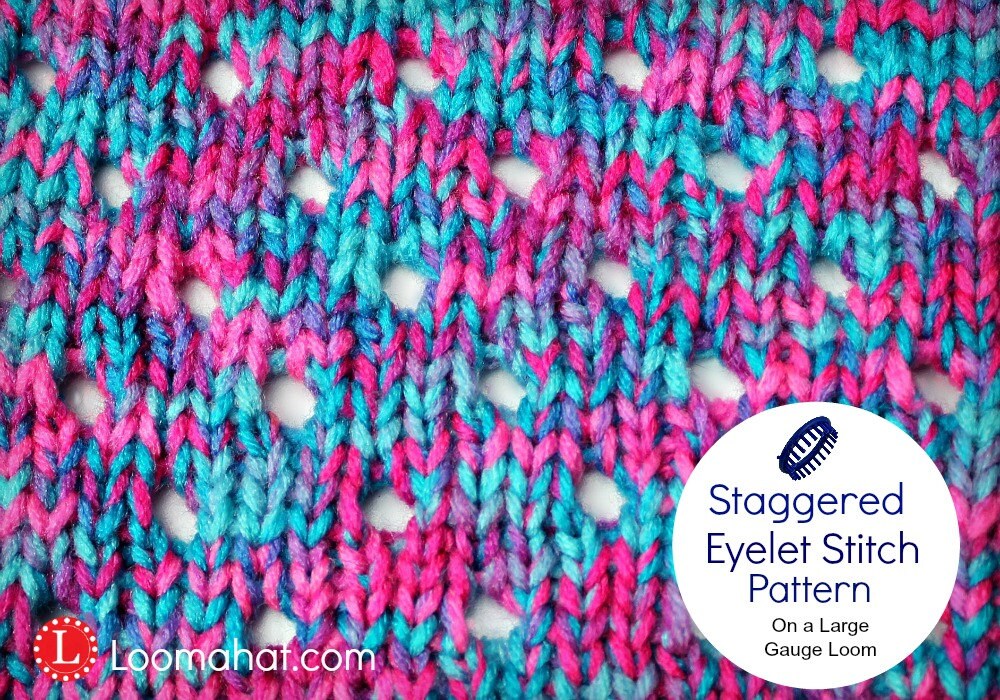 Loom Knitting Stitch Patterns the Staggered Eyelet With Video Tutorial ...
