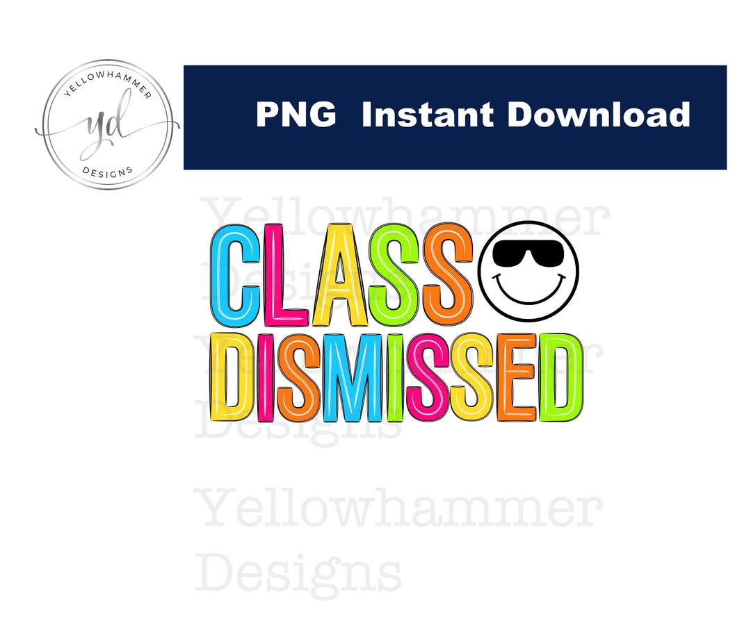 Class Dismissed Png Digital File, Instant Download End of School Png ...