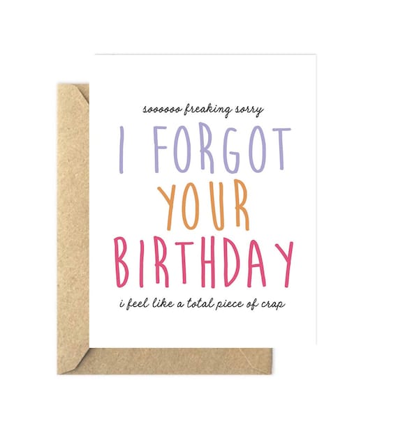 Sorry I Forgot Your Birthday Sorry Card Birthday Card | Etsy