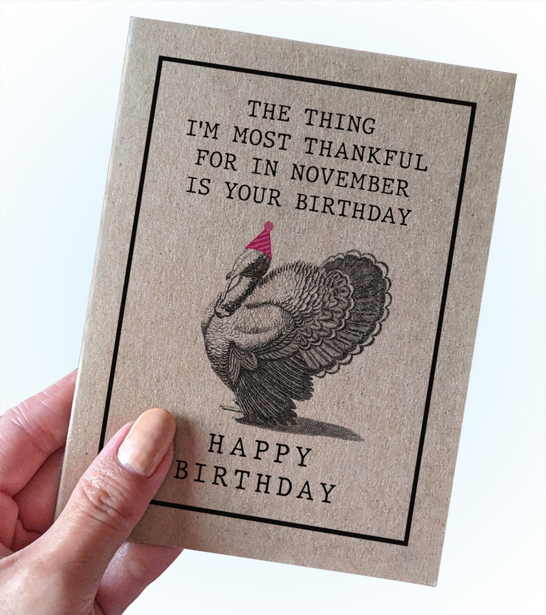 November Turkey Birthday Card - the Thing I'm Most Thankful for in ...