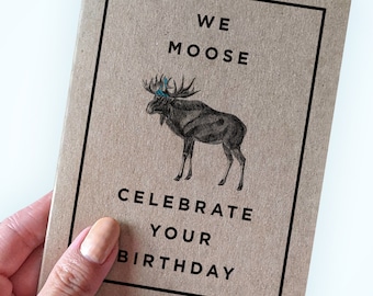 It Moose Be Your Birthday Birthday Card// Animal Birthday Cards ...