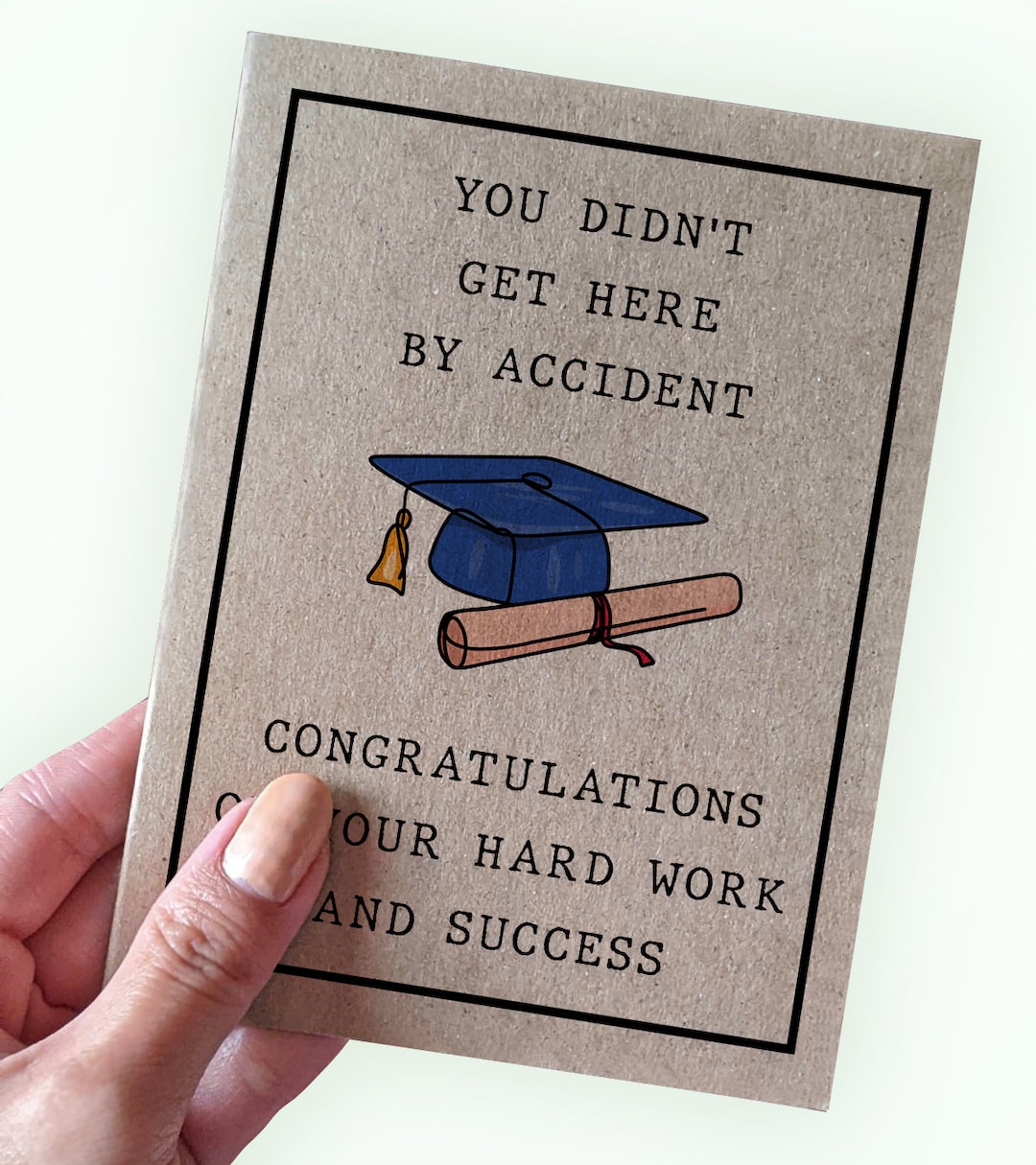 You Didn't Get Here by Accident - Congratulations on Your Hard Work and ...