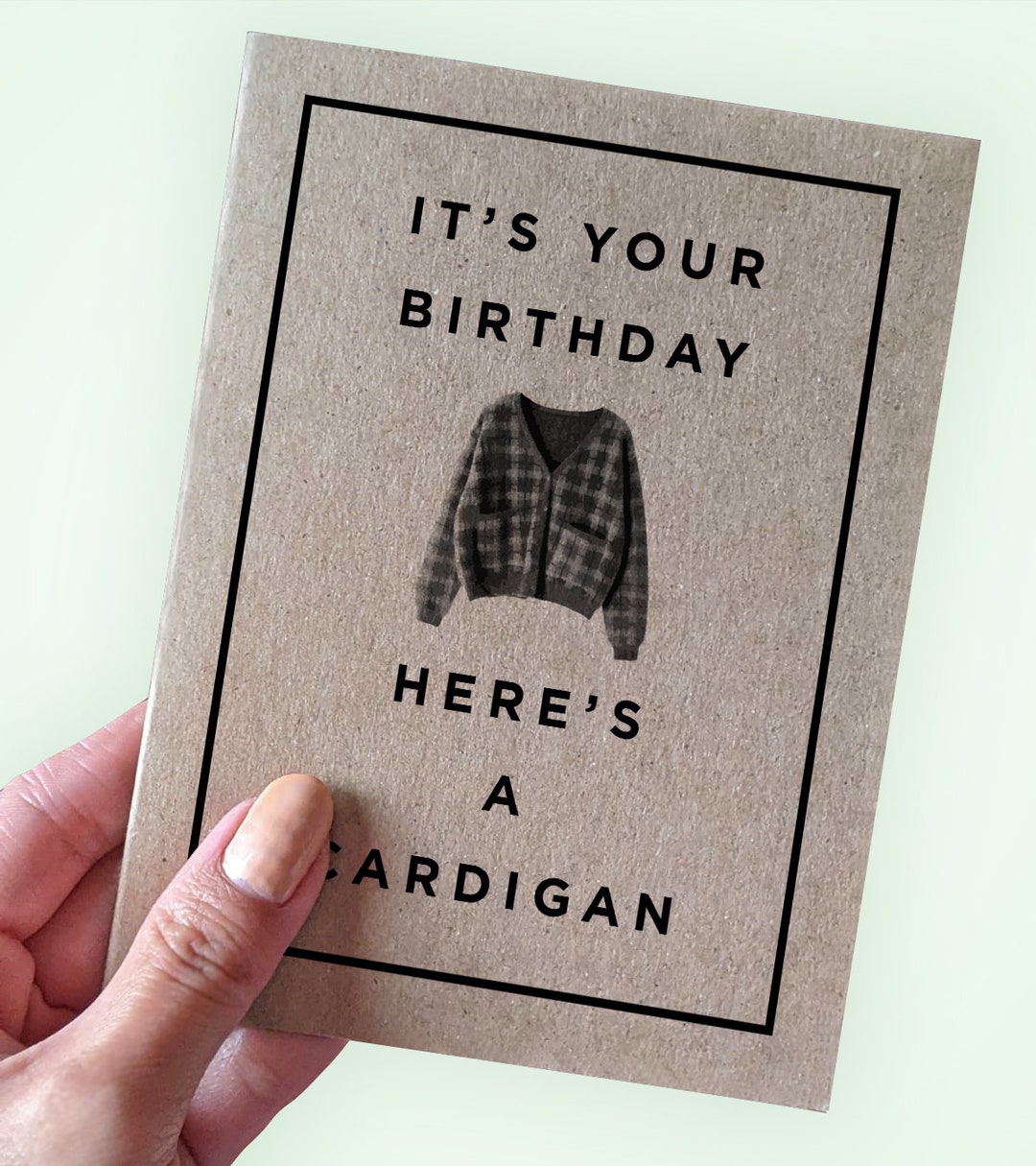 Funny Cardigan Birthday Card - It's Your Birthday Here's A Cardigan ...