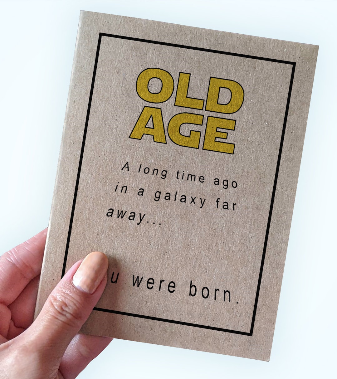 A Galaxy Far Away Birthday Card - Old Age - A Long Time Ago in A Galaxy ...