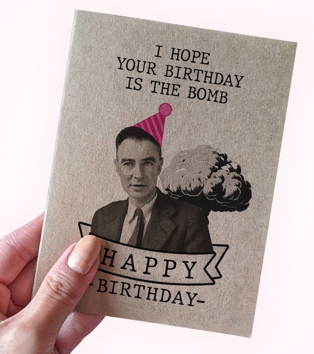 Oppenheimer Birthday Card - I Hope Your Birthday is the Bomb - Funny ...