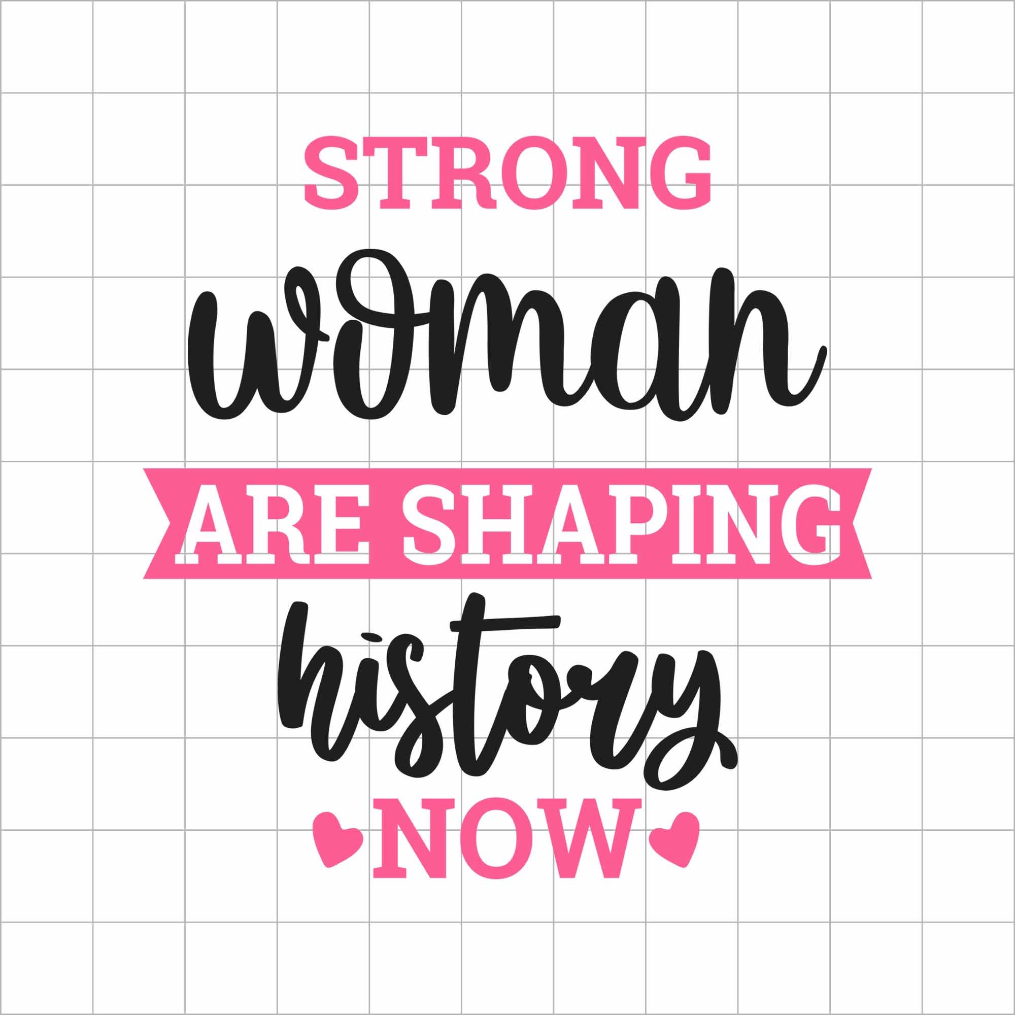 Strong Woman Are Shaping History Now Svg, Tshirt Svg, Stickers ...