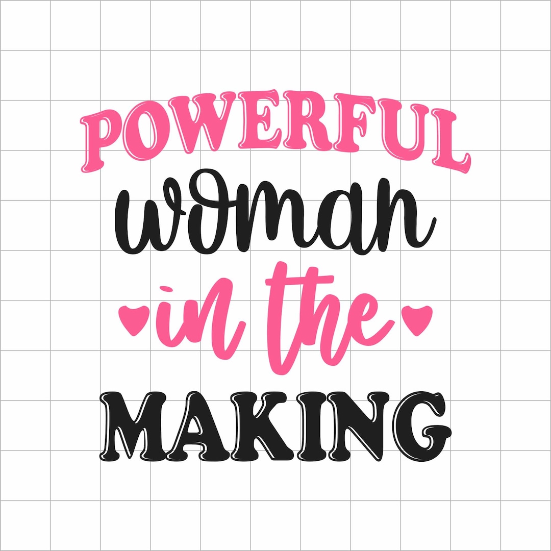 Powerful Woman in the Making SVG, Women's Statement Tee, Tshirt Svg ...