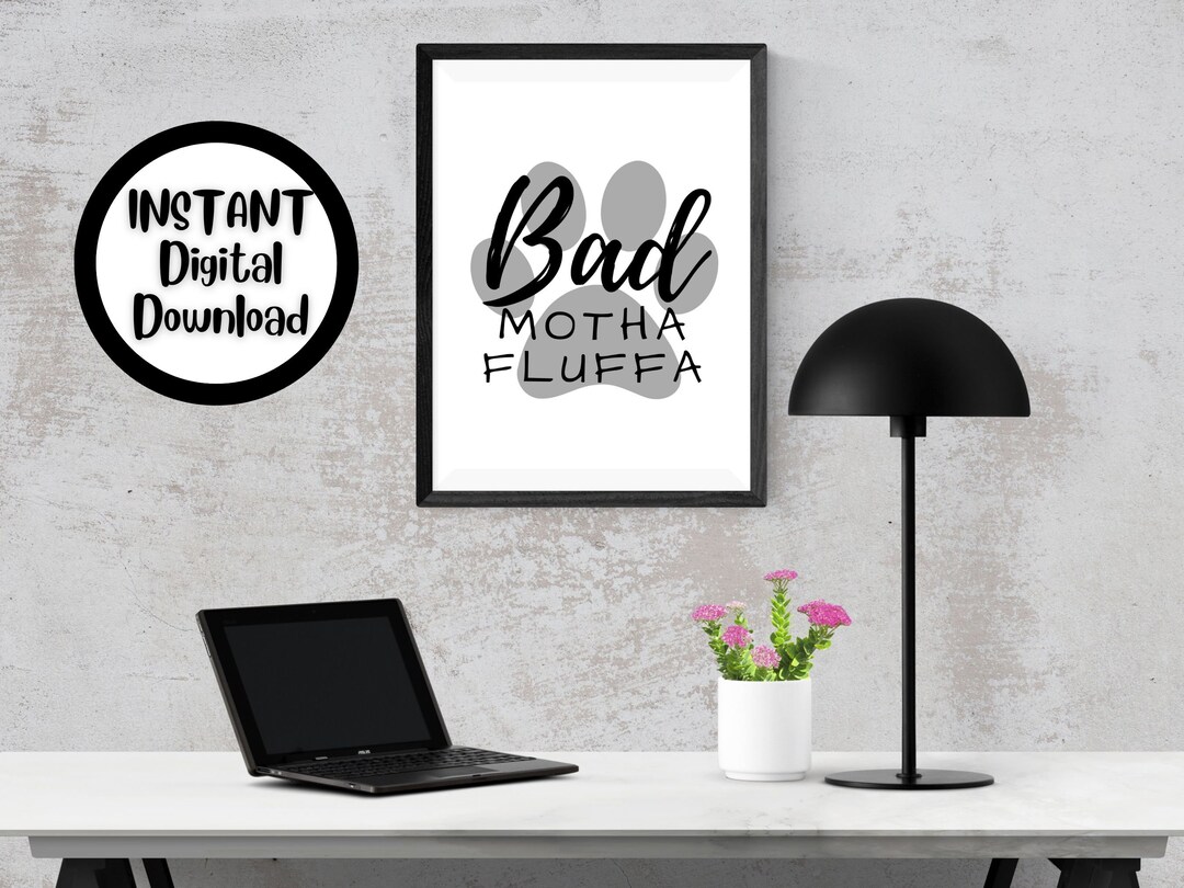 Printable Dog Wall Artdog Art Bad Motha Fluffa Quotedog Quoteprintable ...