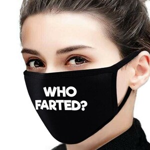 Who Farted Face Mask, Funny Face Mask, Gag Gift, Gift Mask, Reusable ...