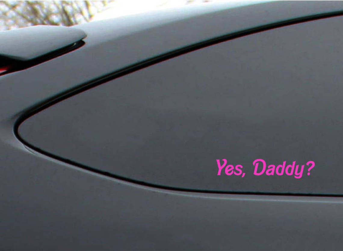 Yes Daddy Vinyl Decal Sticker Laptop Sticker Car Decals Etsy