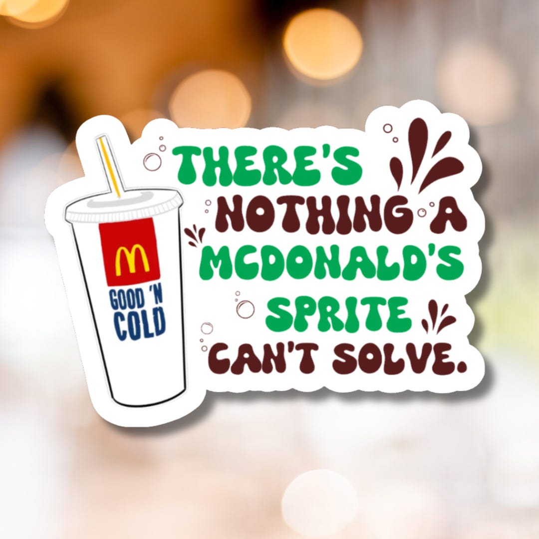 There's Nothing A Mcdonald's Sprite Can't Solve Sticker, Crisp Sprite ...