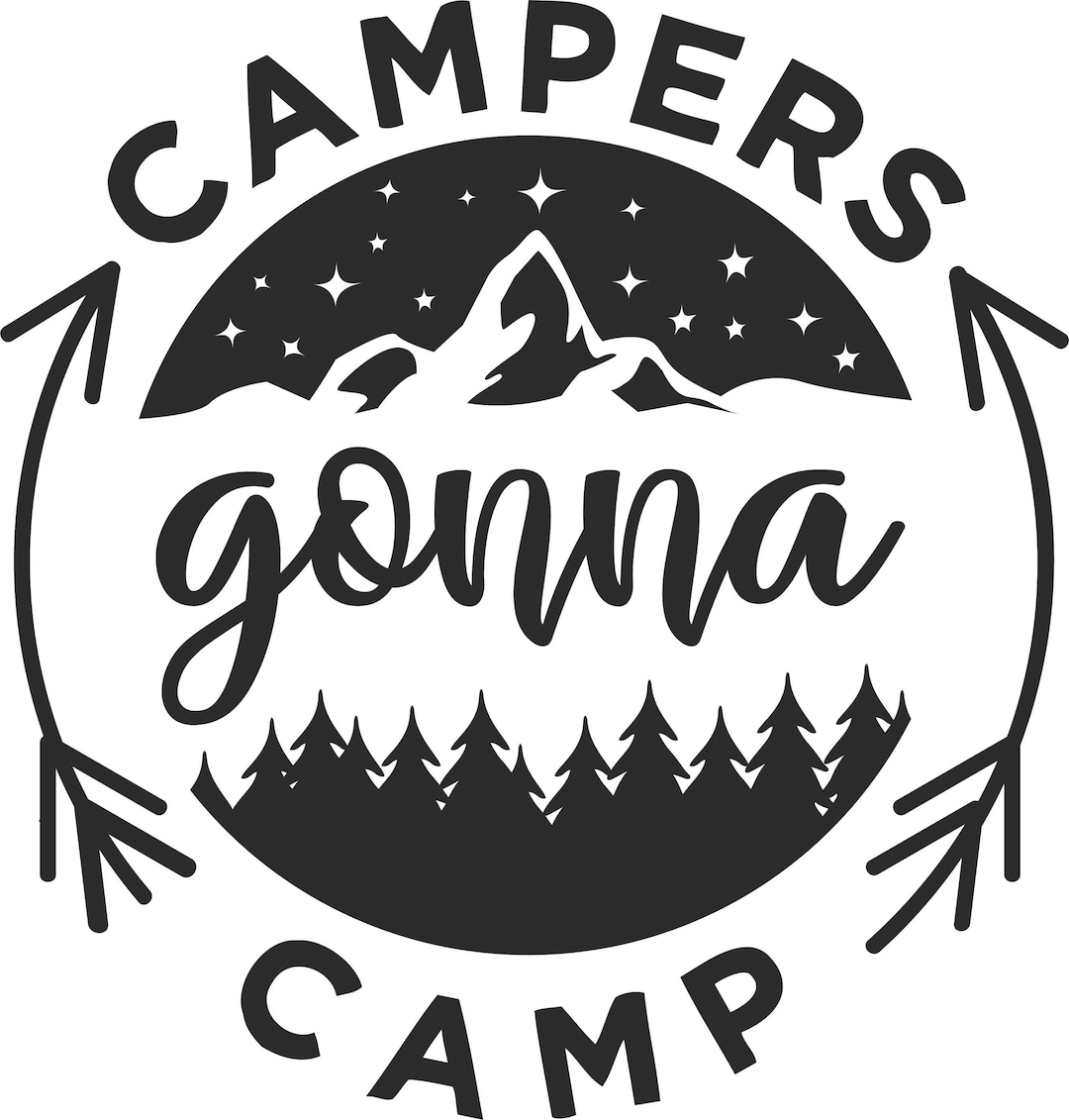 Campers Gonna Camp SVG Instant Download, Vector, Wilderness Camp SVG - Etsy