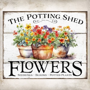 Vintage Farmhouse Potting Shed Flowers DIY Sign Pot Plants Garden Sign ...