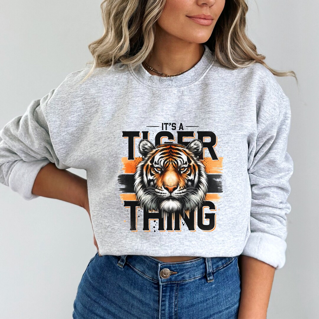 It's a Tiger Thing Sweatshirt, Large Tiger, Go Tigers, Fan Shirt, Teacher Sweatshirt, Gift for ...