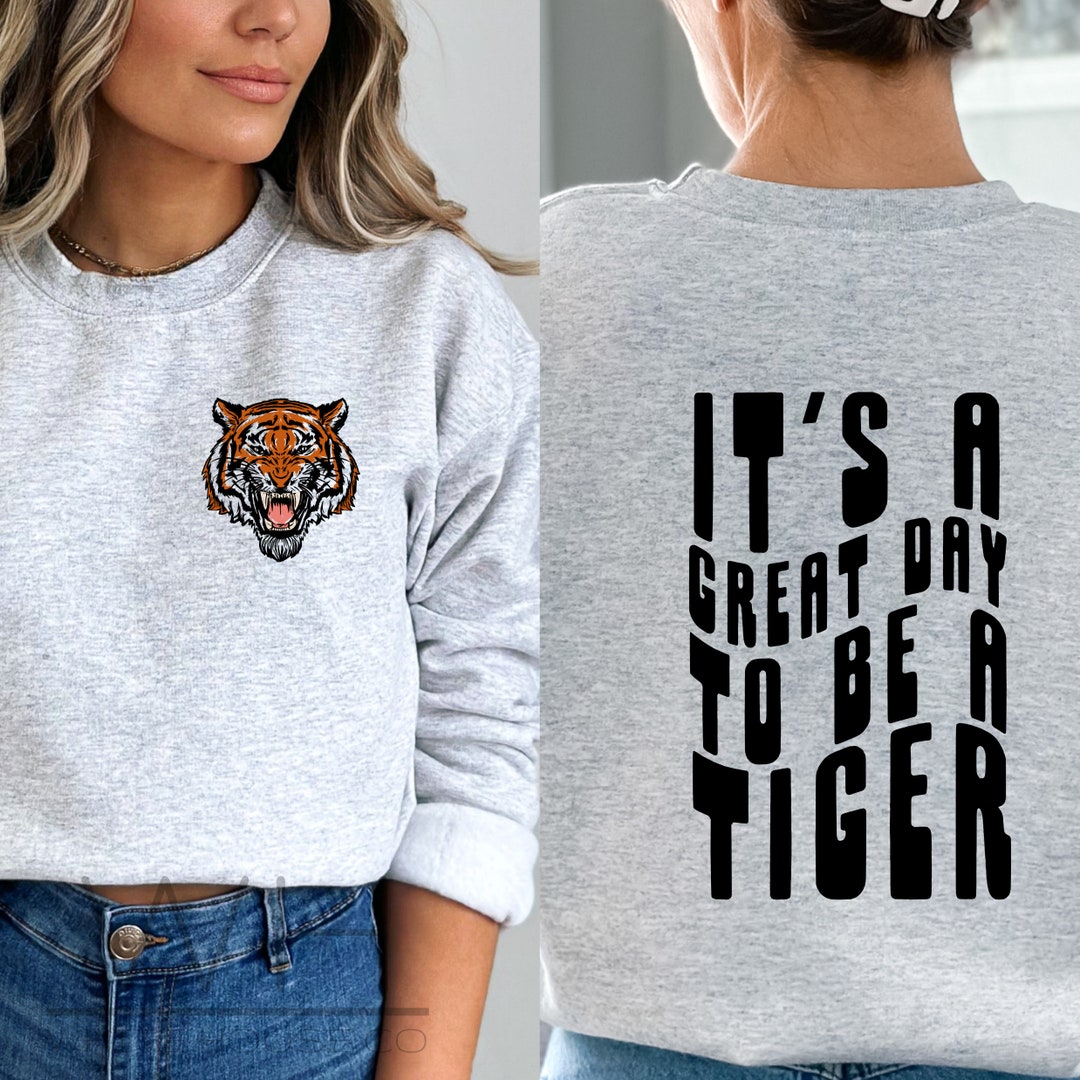 It's A Great Day, to Be A Tiger, Tigers Sweatshirt, Go Tigers, Fan Shirt, Teacher, School Shirt ...