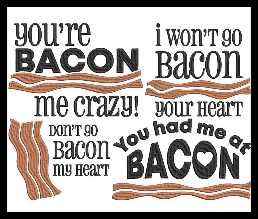 Bacon-themed Machine Embroidery Design Collection: Sayings, Quotes ...