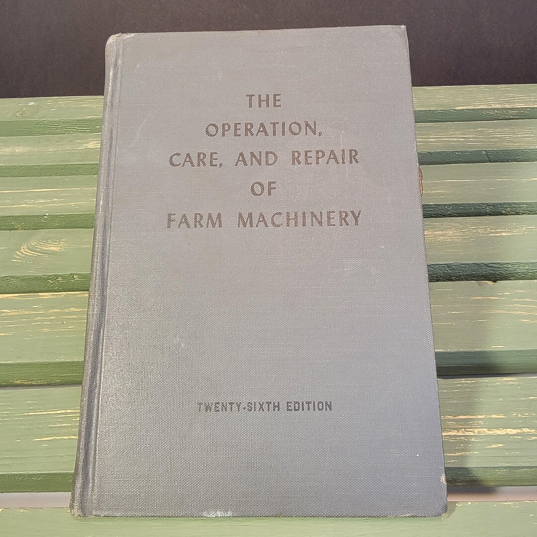 Vintage 1950s-the Operation, Care and Repair of Farm Machinery-240pg ...