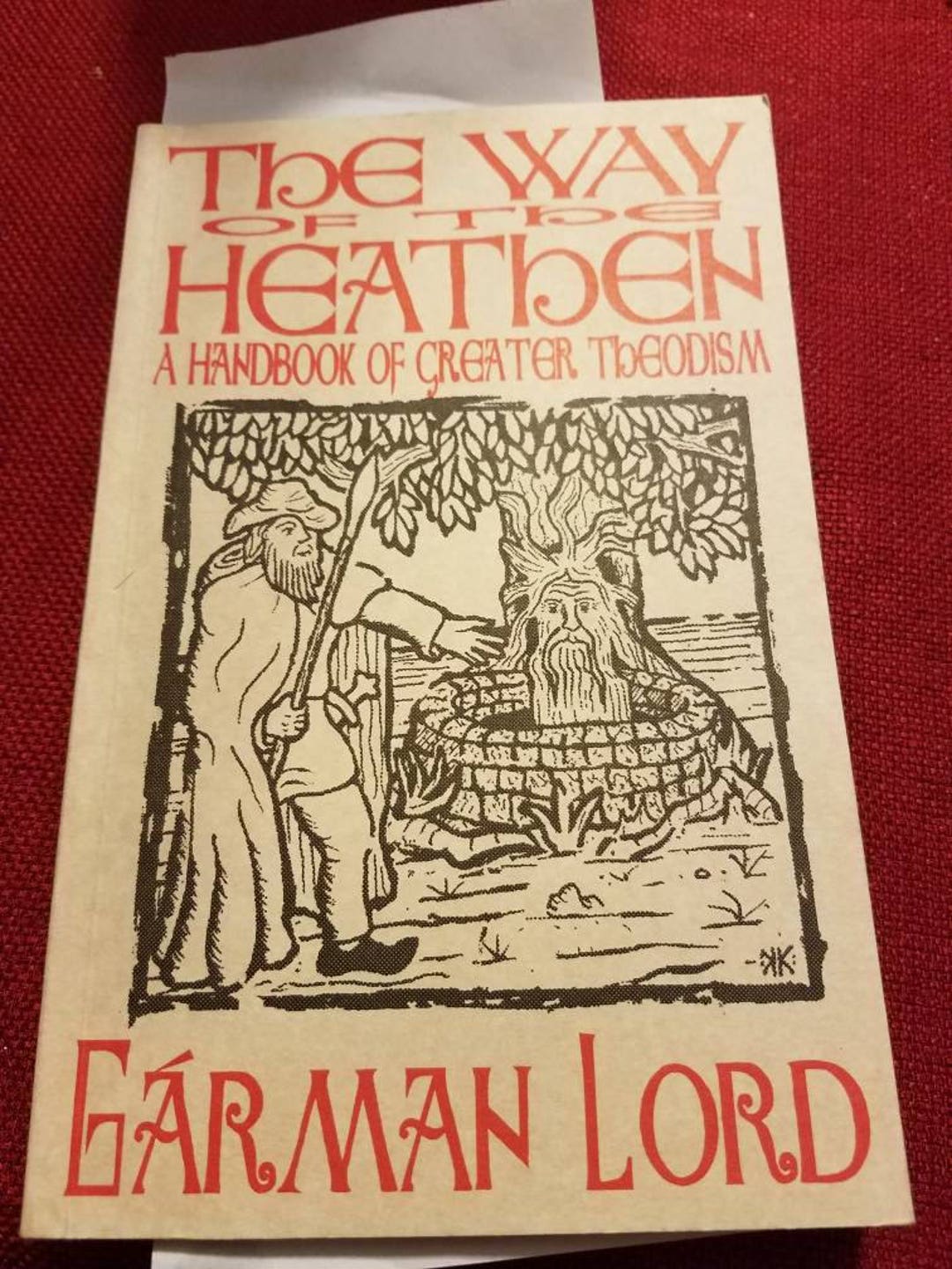 The Way of the Heathen, A Handbook of Greater Theodism by Garmen Lord ...