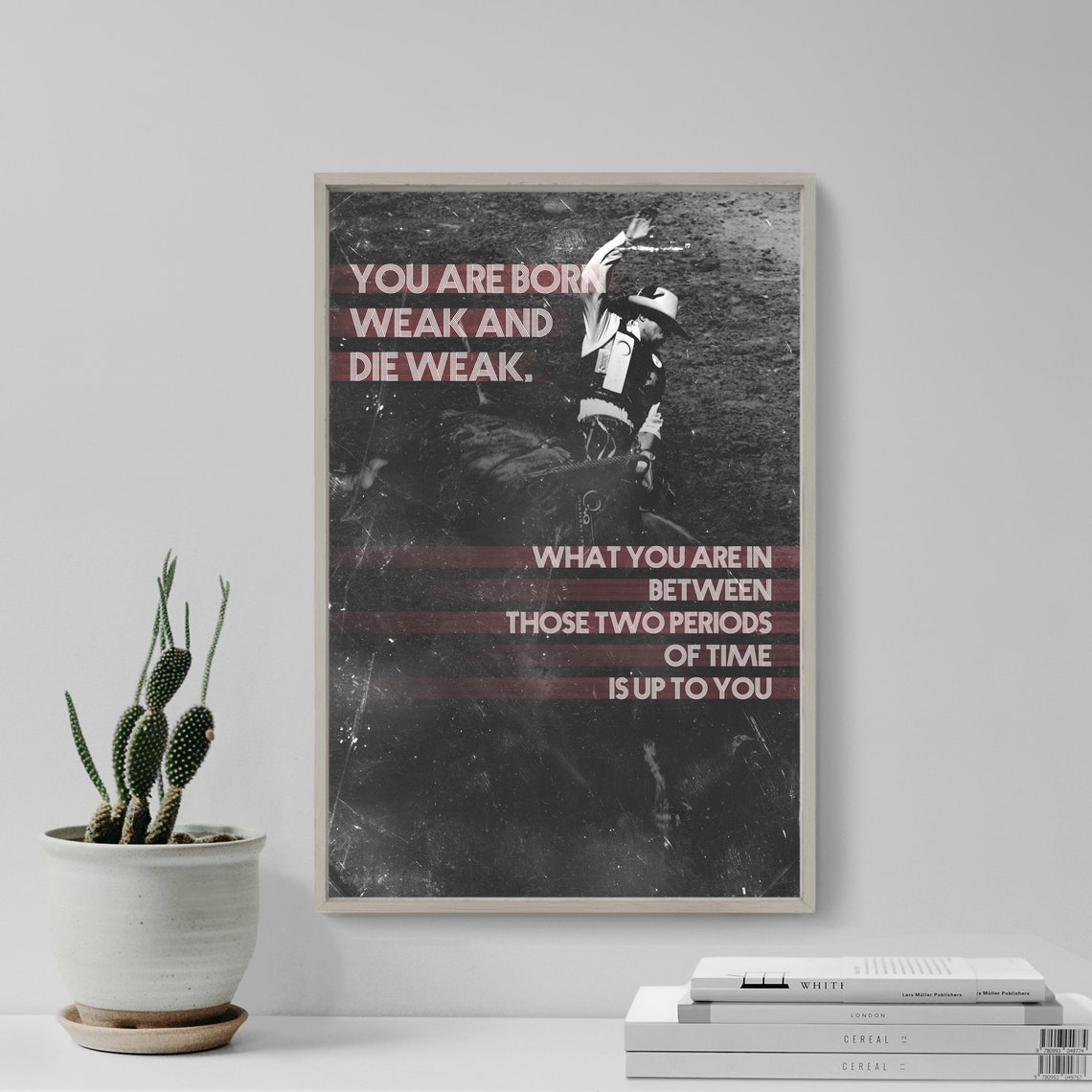 Rodeo Motivational Print 01 you Are Born Weak... | Etsy