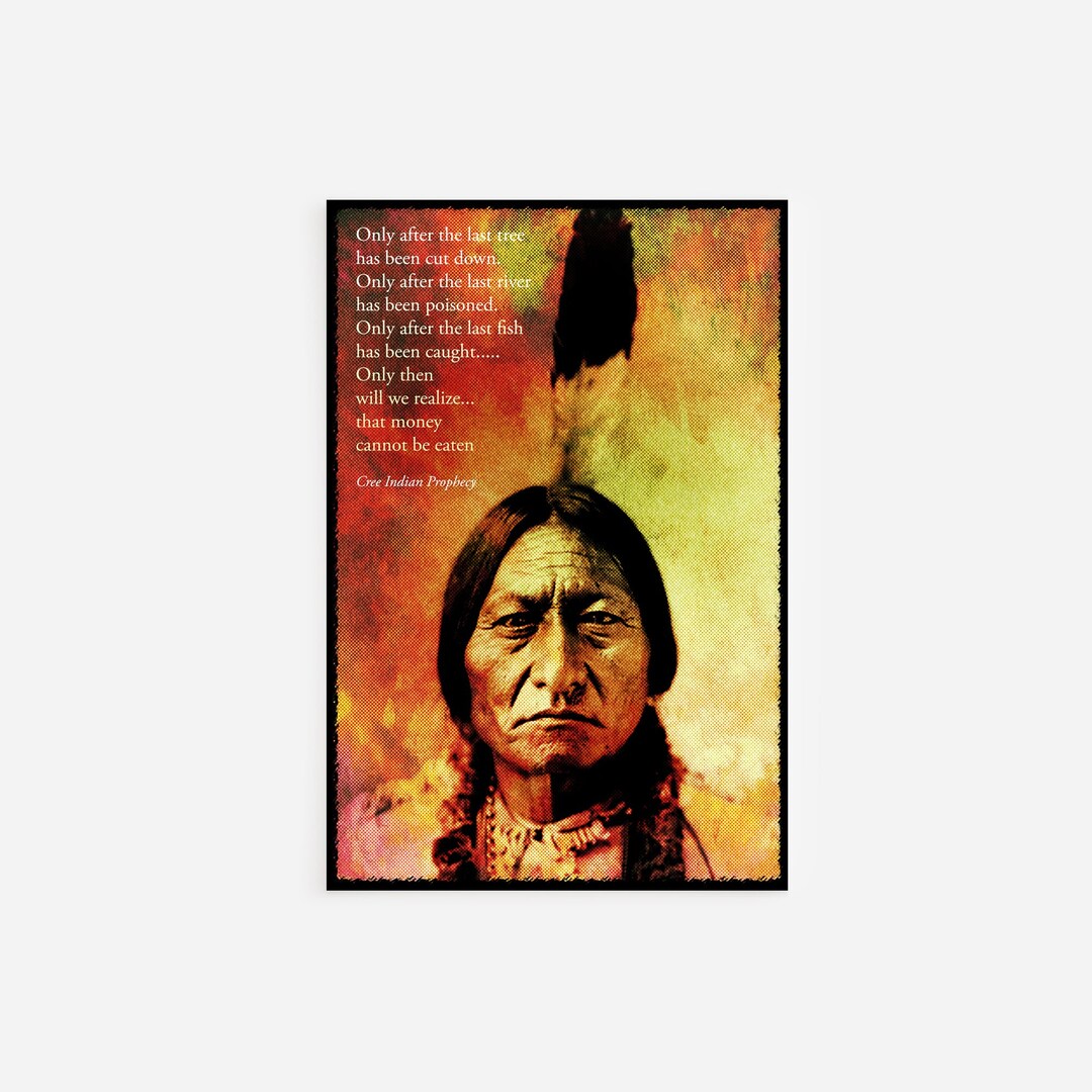 Cree Indian Quote - Only After the Last Tree - Art Print Poster ...