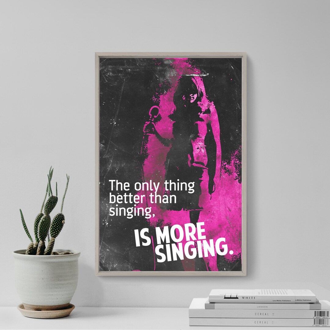 Singing Motivational Quote Poster - "the Only Thing Better Than Singing ...