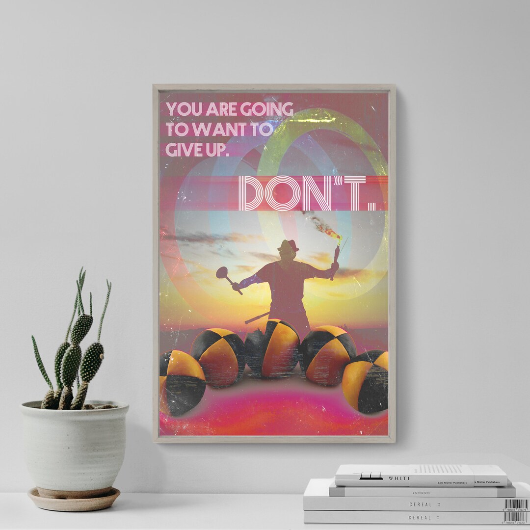 Juggling Quote Poster - "you Are Going to Want to Give Up. Don't ...