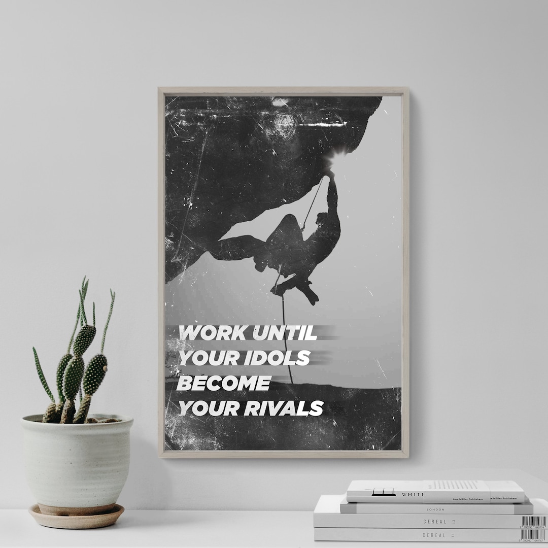 Rock Climbing Motivational Poster 02 - Work Until Your Idols Become ...