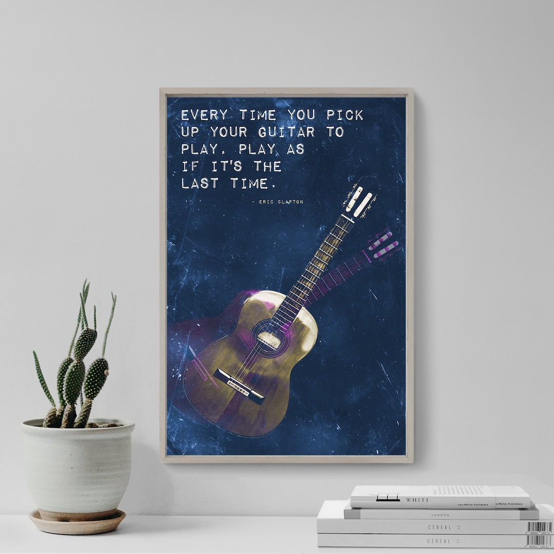 GUITAR Motivational Poster 07 - "every Time You Pick up Your Guitar ...