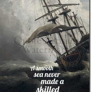 Classic Motivational Quote - "a Smooth Sea Never Made a Skilled Sailor ...