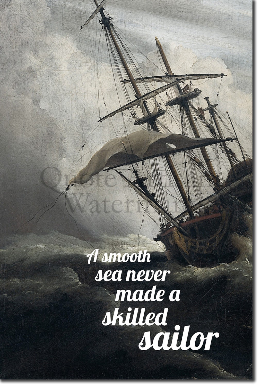Classic Motivational Quote - "a Smooth Sea Never Made a Skilled Sailor ...