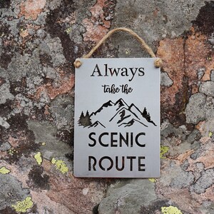 Always Take the Scenic Route 5" X 7" Metal Sign Made From Raw Steel 4 ...