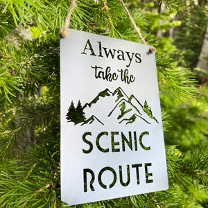 Always Take the Scenic Route 5" X 7" Metal Sign Made From Raw Steel 4 ...