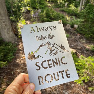 Always Take the Scenic Route 5" X 7" Metal Sign Made From Raw Steel 4 ...