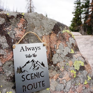 Always Take the Scenic Route 5" X 7" Metal Sign Made From Raw Steel 4 ...