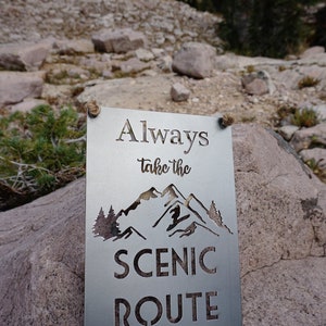 Always Take the Scenic Route 5" X 7" Metal Sign Made From Raw Steel 4 ...
