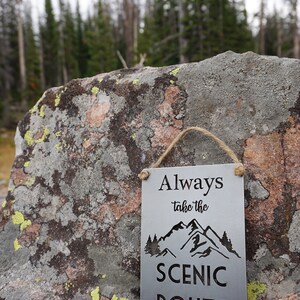 Always Take the Scenic Route 5" X 7" Metal Sign Made From Raw Steel 4 ...