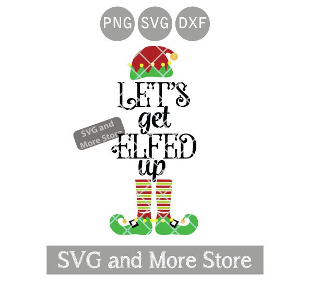 Let's Get, Elfed up SVG, Christmas Designs, Silhouette Cameo, Cricut ...