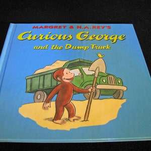 CURIOUS GEORGE and the Dump Truck (1999) by Margret & H.A. Rey ...