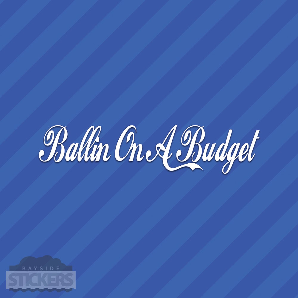 Ballin on A Budget Vinyl Decal Sticker Drift Stance Illmotion - Etsy