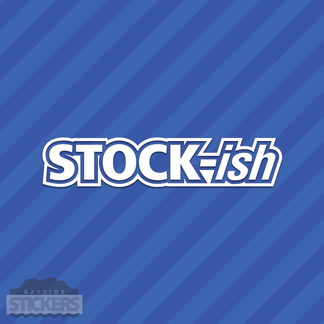 Stock-ish Stockish Vinyl Decal Sticker JDM Stanced Slammed Illest Stock ...