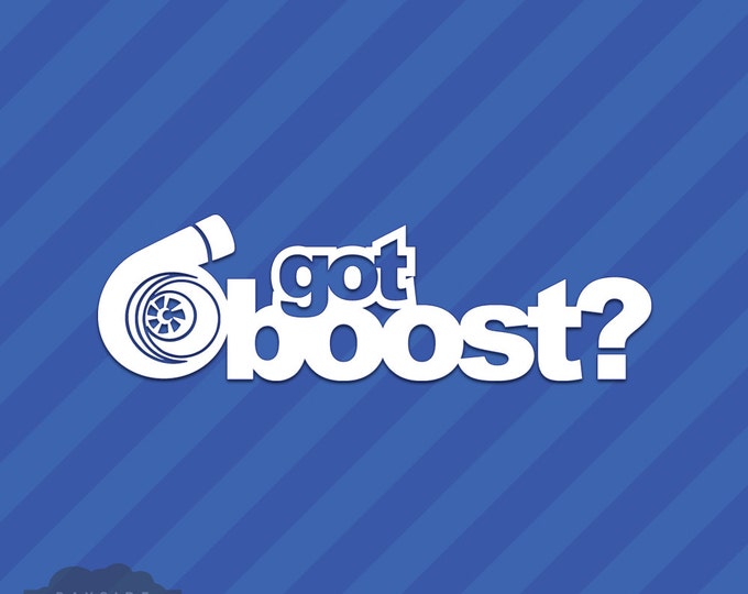 Got Boost? Vinyl Decal Sticker JDM Boosted Turbo Charged NOS - Etsy